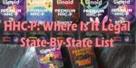 HHC-P: Where is It Legal? A State-by-State List
