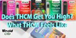Does THCM Get You High? What THC-M Feels Like