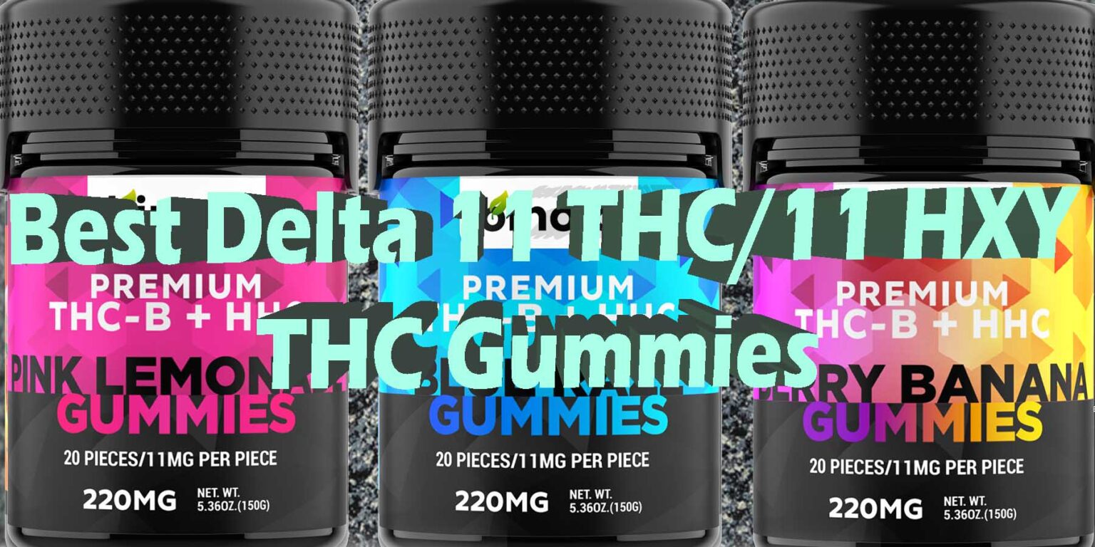 Best Delta 11 and 11 HXY THC Gummies