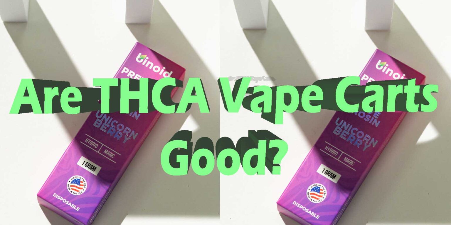 Are THCA Vape Carts Good?