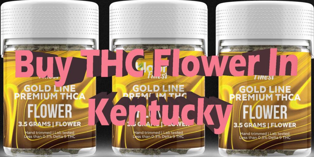 Buy THC Flower In Kentucky | THCA In Kentucky