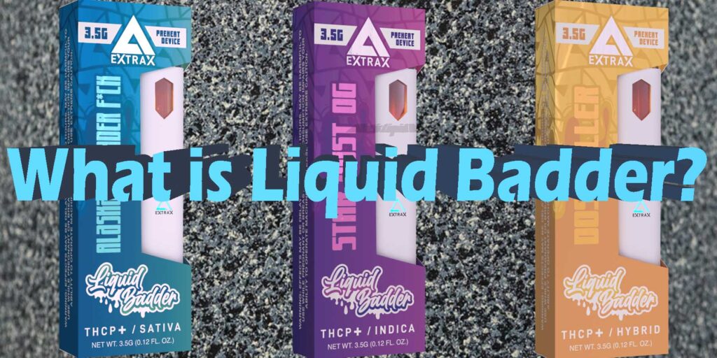 What is Liquid Badder? What You Must Know