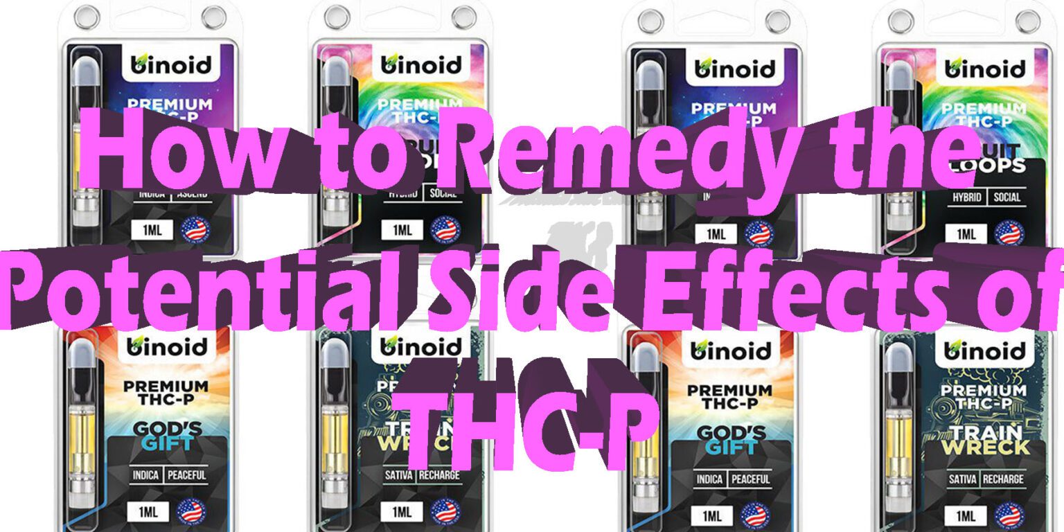 How To Aid The Side Effects of THC-P Cannabinoid