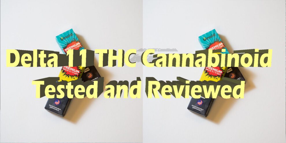 Delta 11 Cannabinoid: Tested and Reviewed