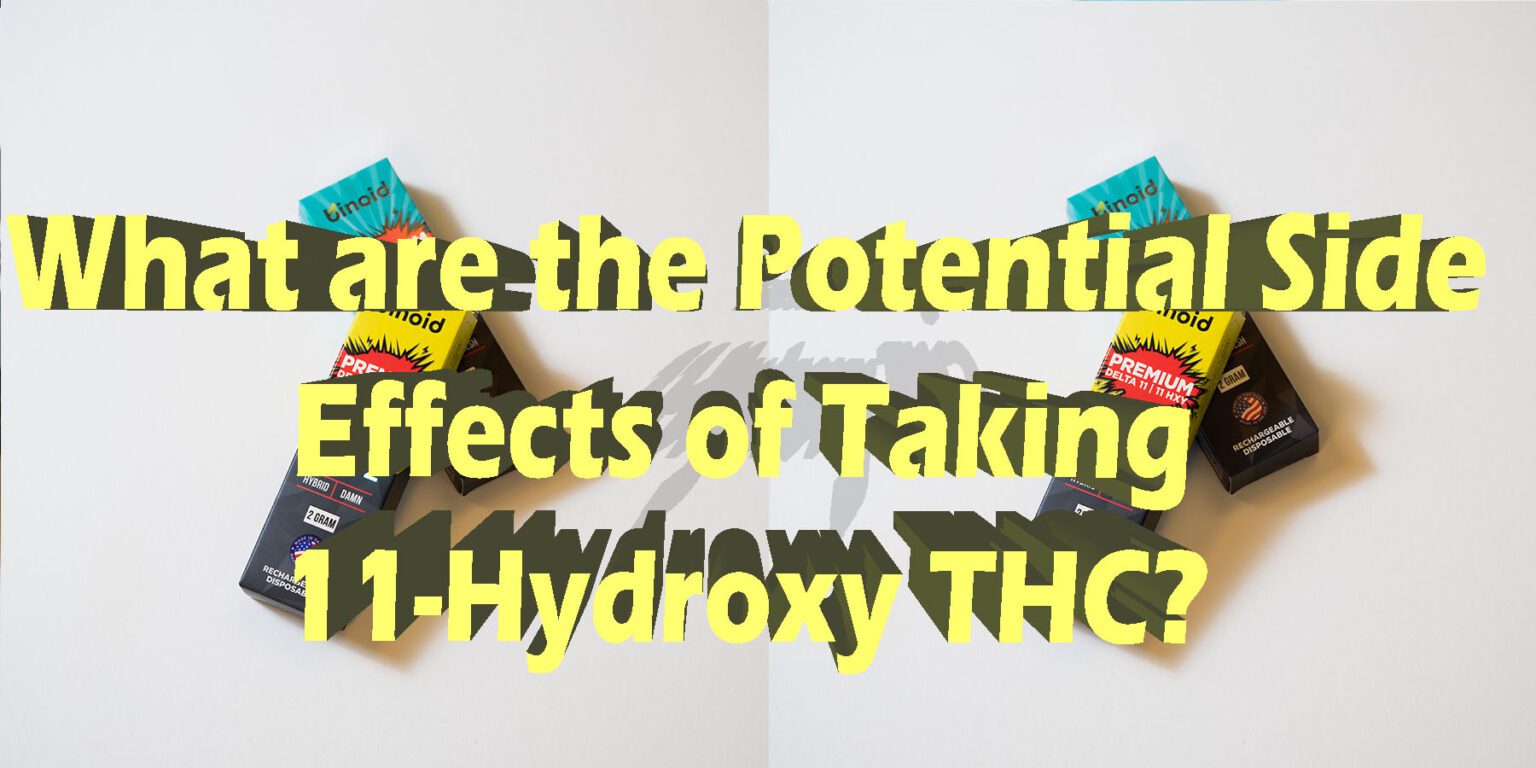 7 Severe 11 Hydroxy THC Side Effects You Must Know