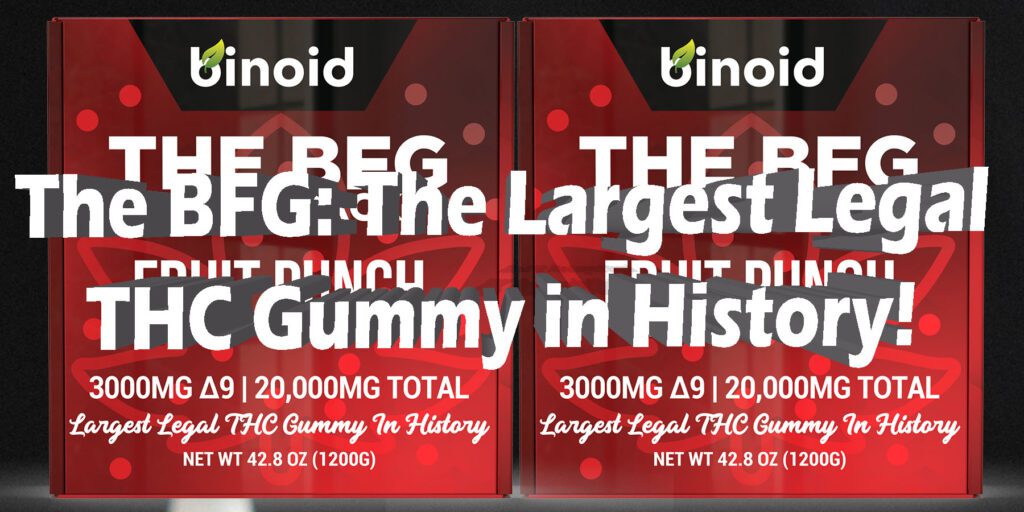 The BFG: The Largest Legal THC Gummy in History! 20,000MG