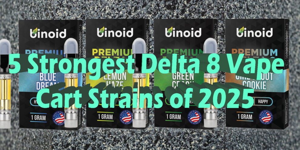 5 Strongest Delta 8 Vape Cart Strains of 2025