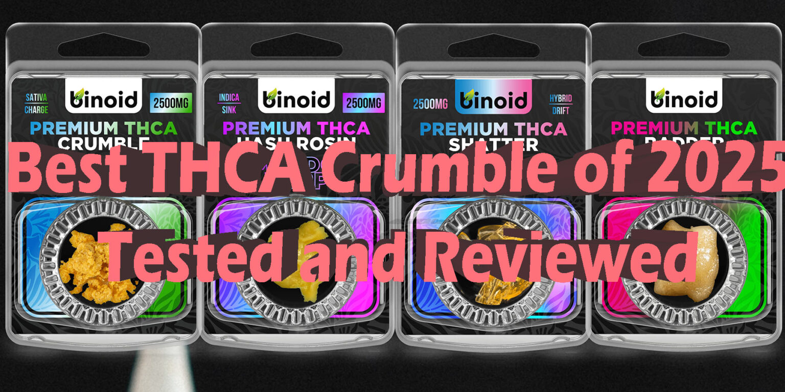 Best THCA Crumble of 2025: Tested and Reviewed