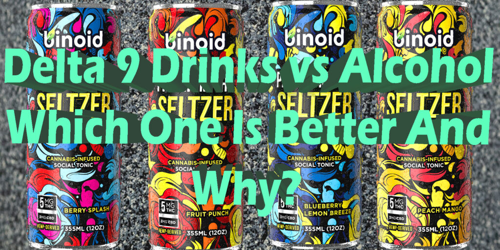 Delta 9 Drinks vs Alcohol: Which Is Better?