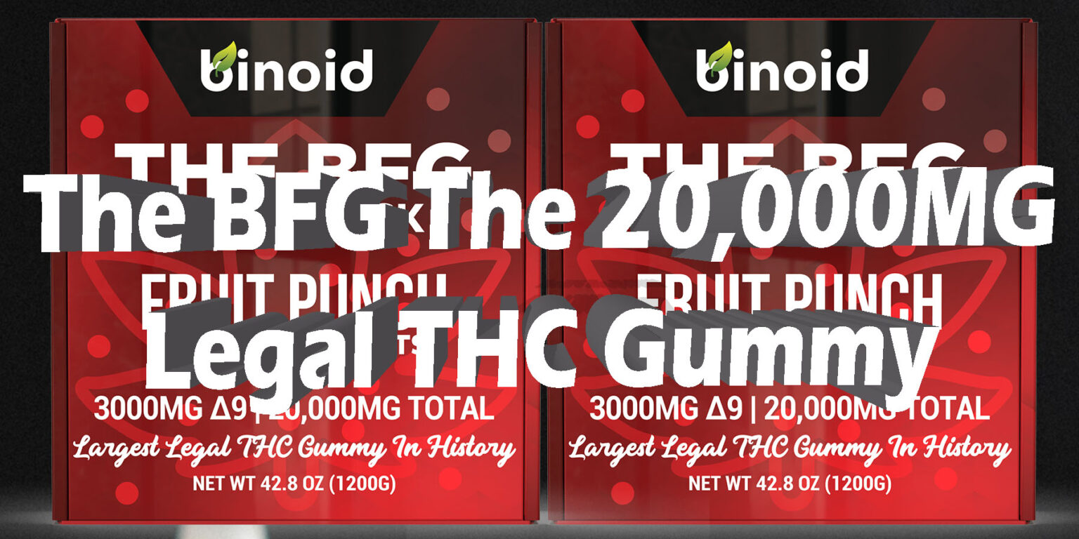 The BFG: The 20,000MG Legal THC Gummy