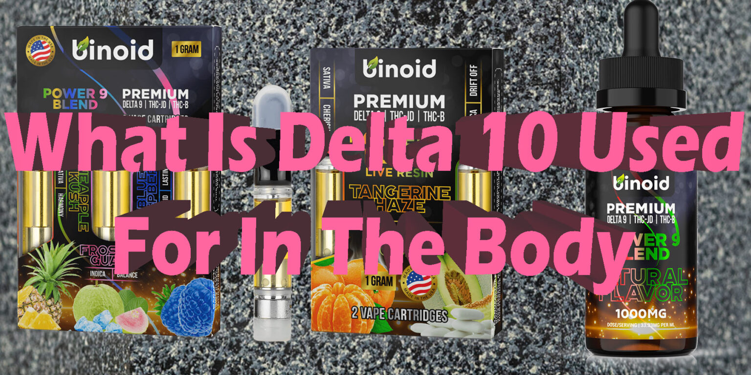 What Delta 10 Is Used For In The Body